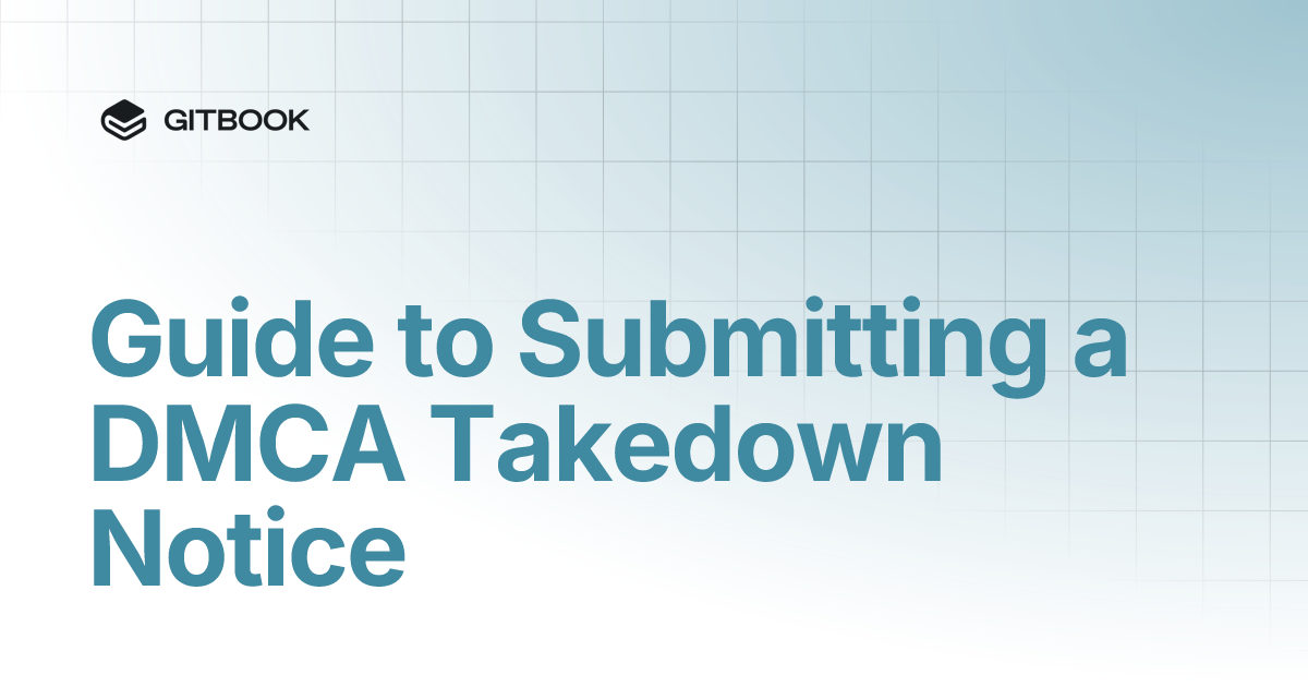 Guide to Submitting a DMCA Takedown Notice | GitBook Site Policy