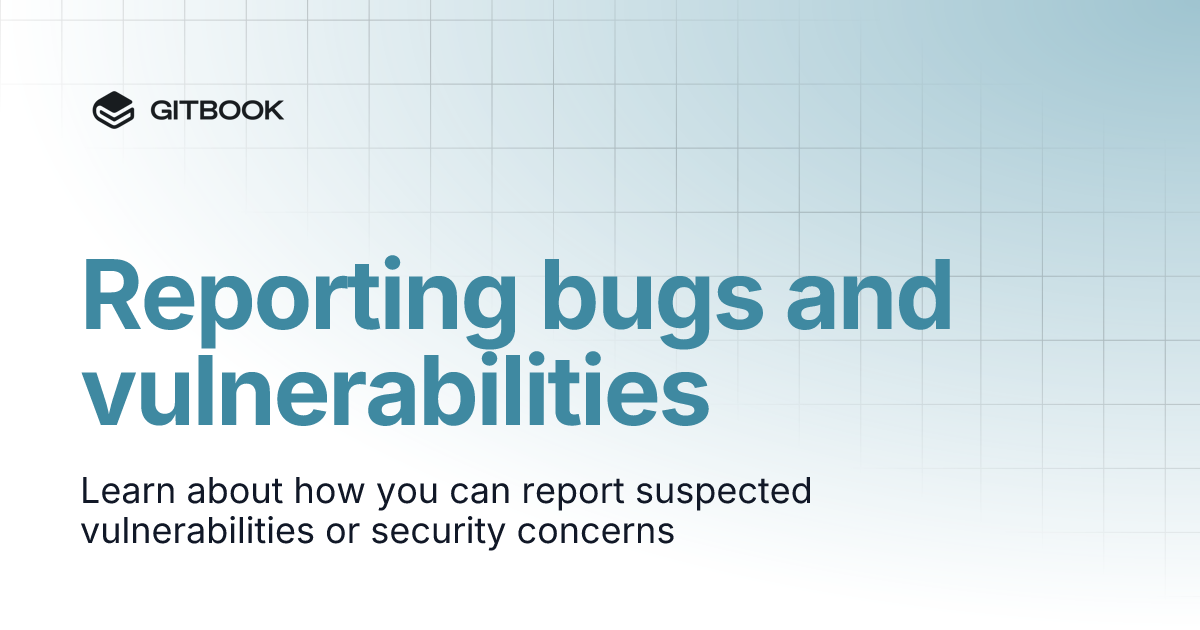 Reporting Bugs And Vulnerabilities Gitbook Site Policy